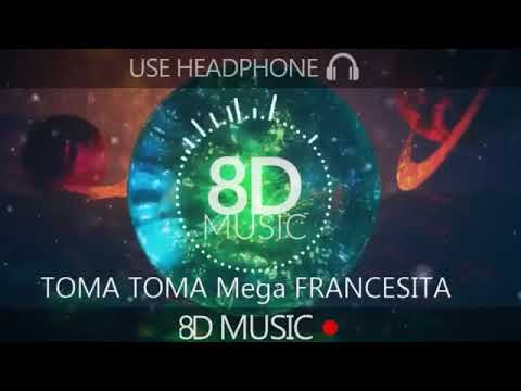 TOMA TOMA   Mega Francesita 8D AUDIO AtmosD