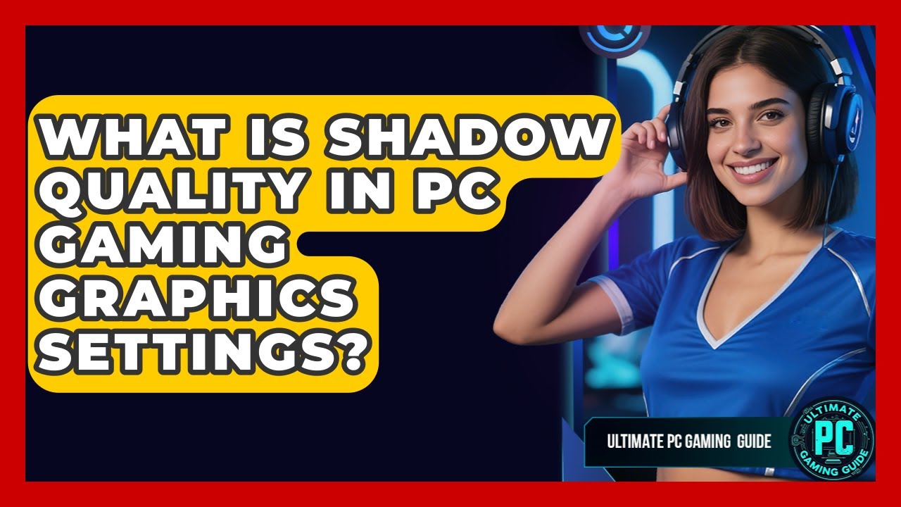What Is Shadow Quality In PC Gaming Graphics Settings? - Ultimate PC ...