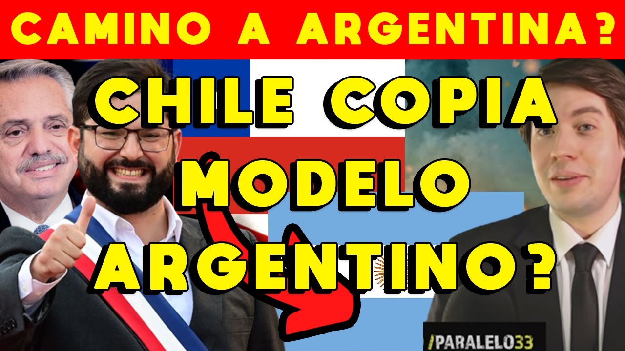 CHILE COPIA MODELO ARGENTINO? BORIC LLEVA A CHILE A SER COMO ARGENTINA ...