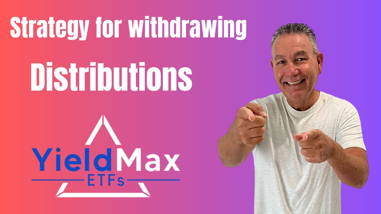 YieldMax ETFs Strategy for Withdrawing Distributions - YouTube