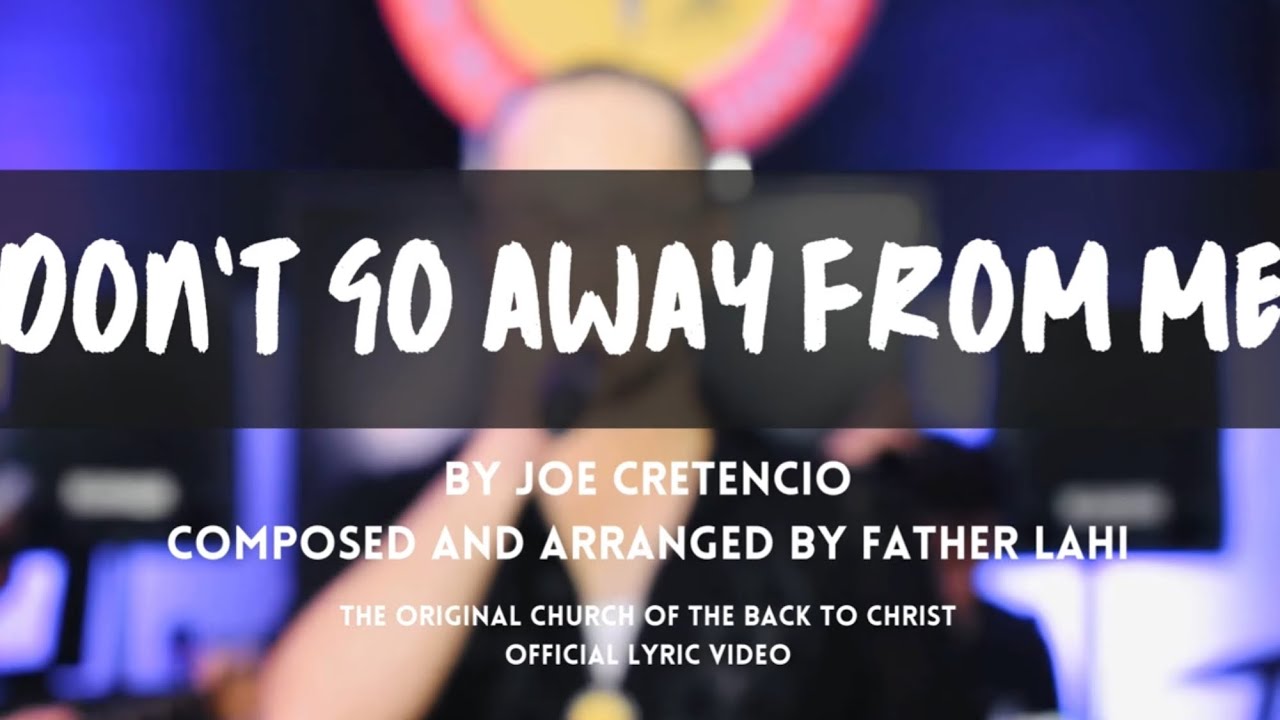 DON'T GO AWAY FROM ME | JOE JOE | THE ORIGINAL BACK TO CHRIST SONGS ...
