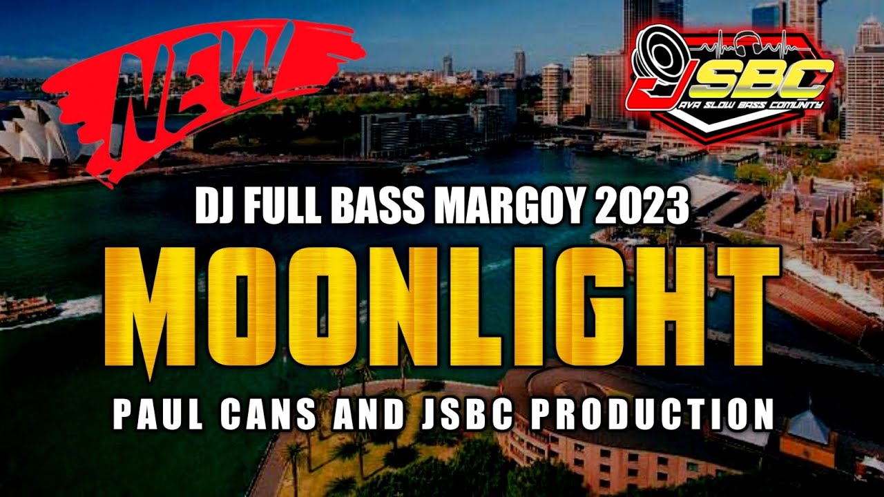 DJ MOONLIGHT FULL BASS MARGOY 2023 BY PAUL CANS AND JSBC PRODUCTION ...