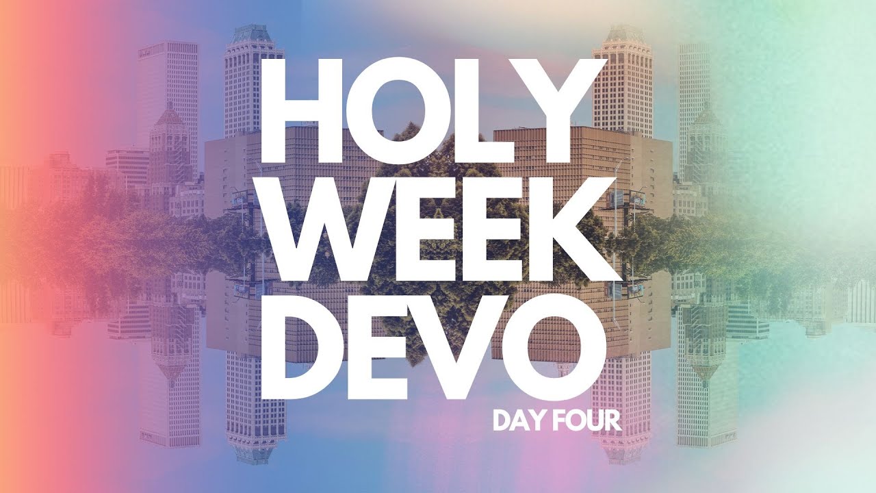 HOLY WEEK DEVO - DAY FOUR - JESUS PRAYED IN THE GARDEN - YouTube