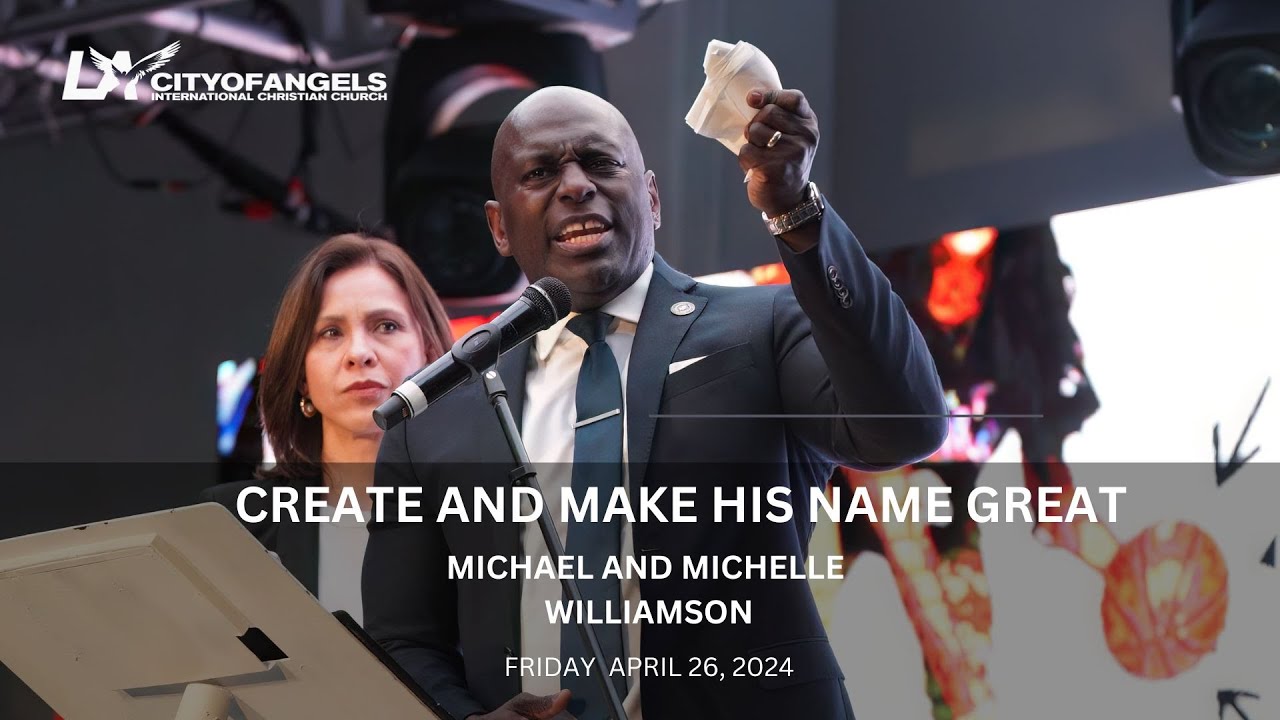Create and Make His Name Great - Michael and Michelle Williamson - 4/26 ...