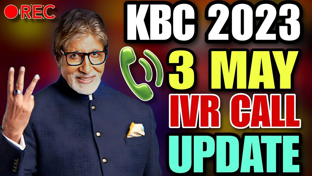 KBC 3 May IVR CALL UPDATE || KBC 2023 IVR CALL Registration Question ...