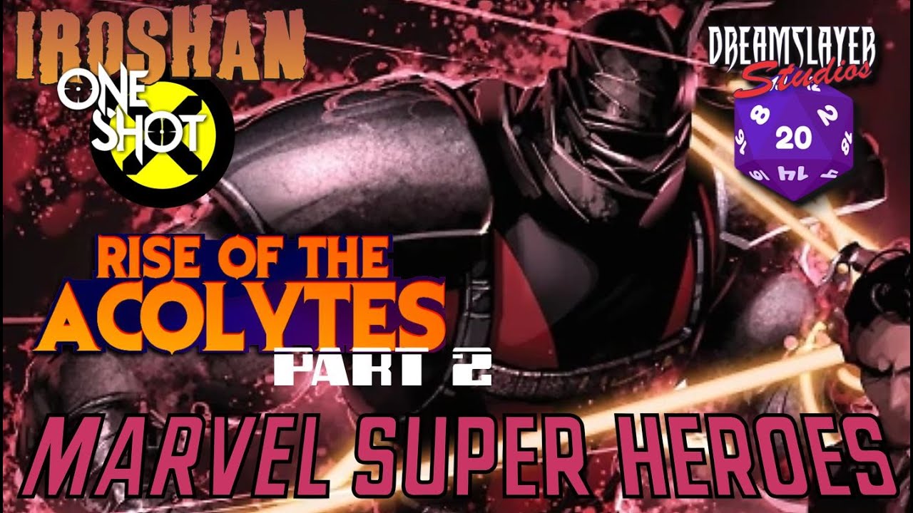 IROSHAN One-Shot: Rise of the Acolytes Part 2 - A Marvel Superheroes ...