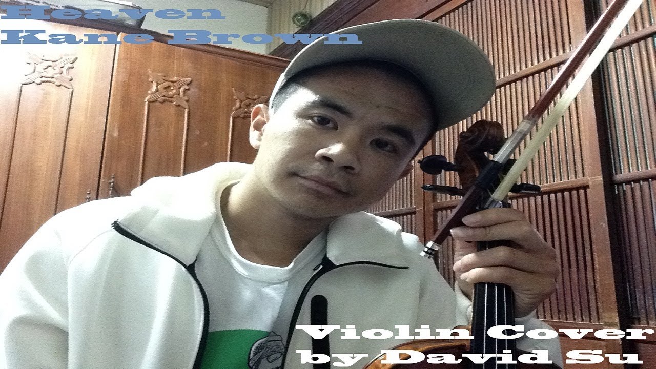Kane Brown Heaven Violin Cover by Taiwan Rap Violinist David Su - YouTube