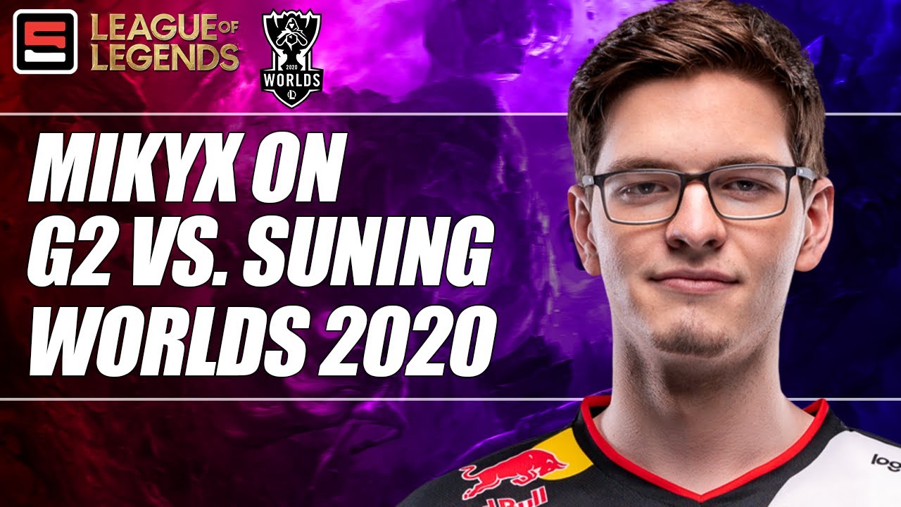 Mikyx breaks down G2's crazy win over Suning in Worlds 2020 Groups ...