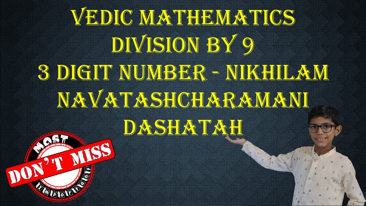 Vedic Mathematics: Division by 9 Nikhilam Navatashcharamani Dashatah ...