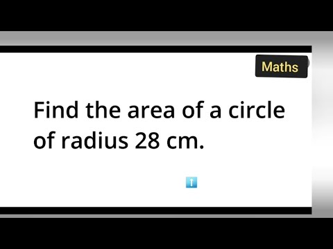 Find the area of a circle of radius 28 cm. - YouTube