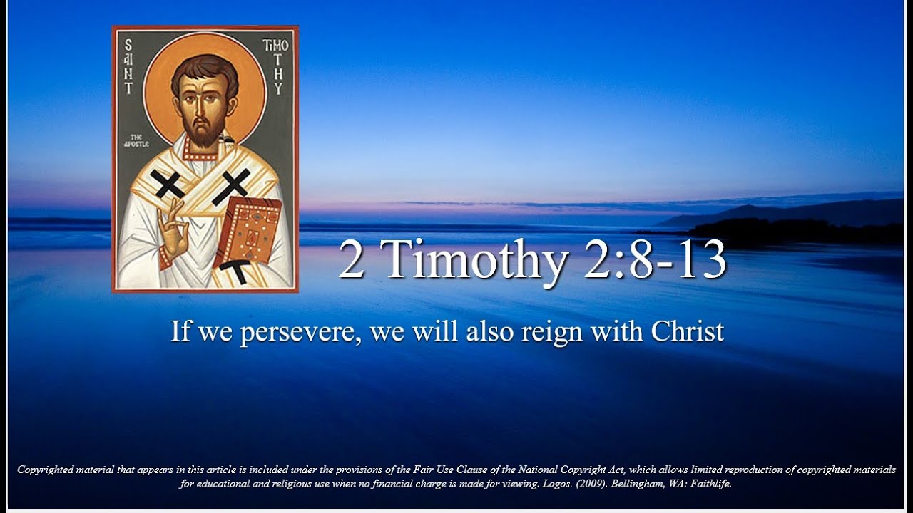 28th Sunday in OT – C - Second Reading - 2 Timothy 2:8–13 - If we persevere, we will also reign ...