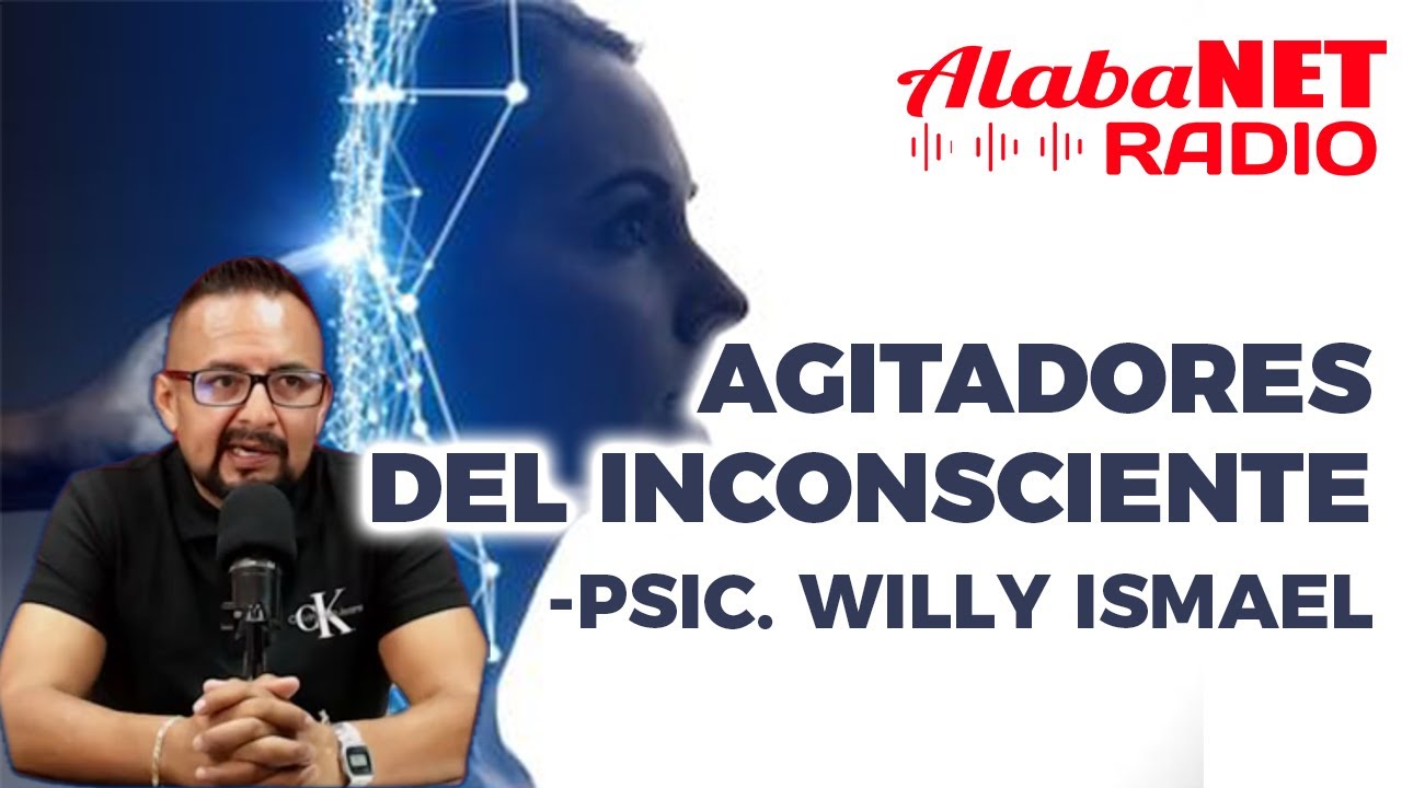 AGITADORES DEL INCONSCIENTE - PSIC. WILLY ISMAEL - YouTube