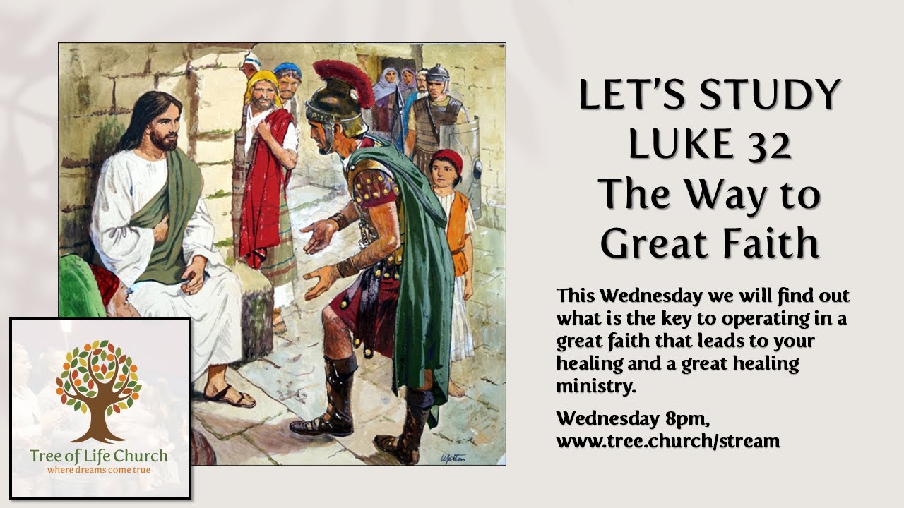 Let's Study Luke 32 The Secret to Great Faith - YouTube