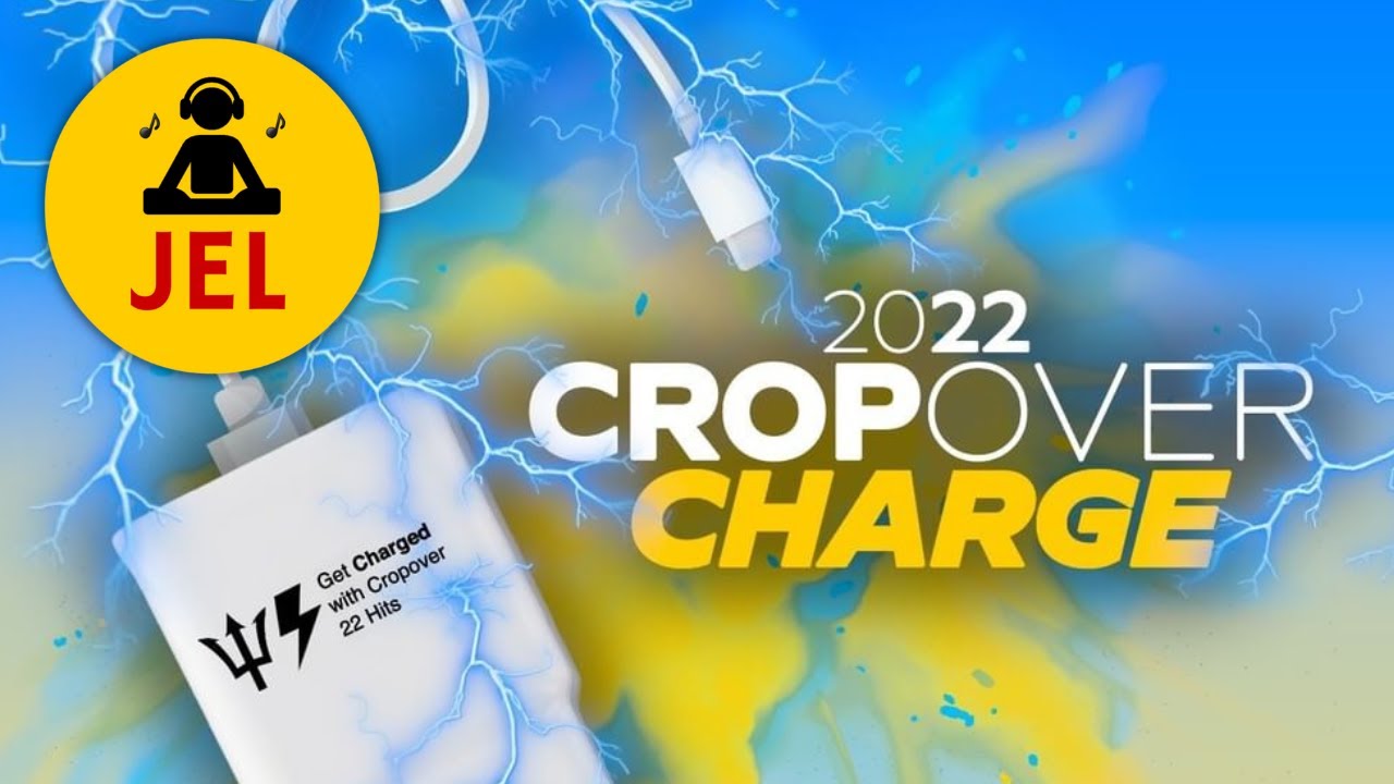 2022 CROP OVER CHARGE (BAJAN SOCA MIX) | DJ JEL "2022 Barbados Crop ...