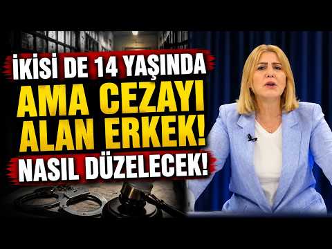 İkisi de 14 Yaşında ama cezayı alan Erkek! Nasıl Düzelecek!
