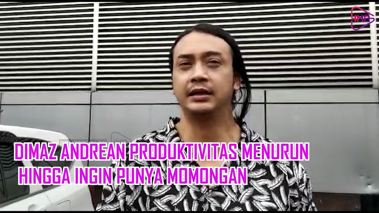 DIMAZ ANDREAN PRODUKTIVITAS MENURUN HINGGA INGIN PUNYA MOMONGAN - YouTube