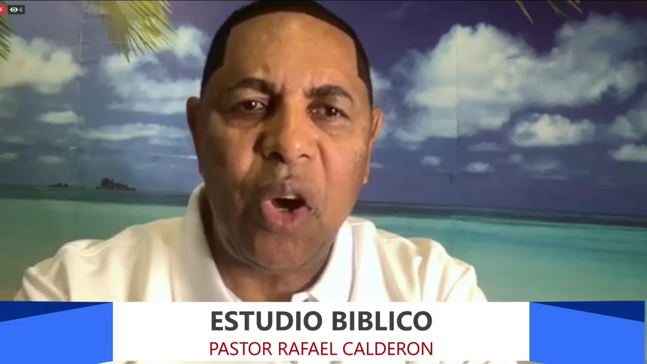 ESTUDIO BIBLICO CON EL PASTOR RAFAEL CALDERON - YouTube