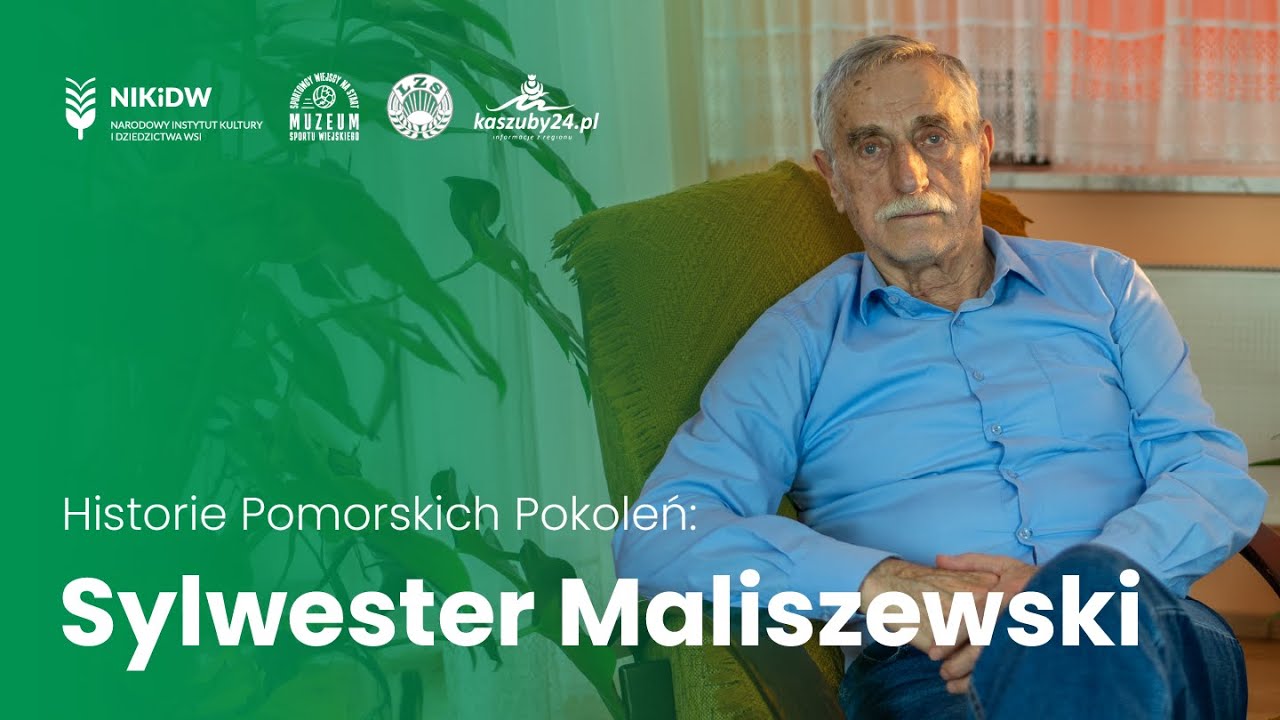 #8 Historie Pomorskich Pokoleń: Sylwester Maliszewski| kaszuby24.pl ...