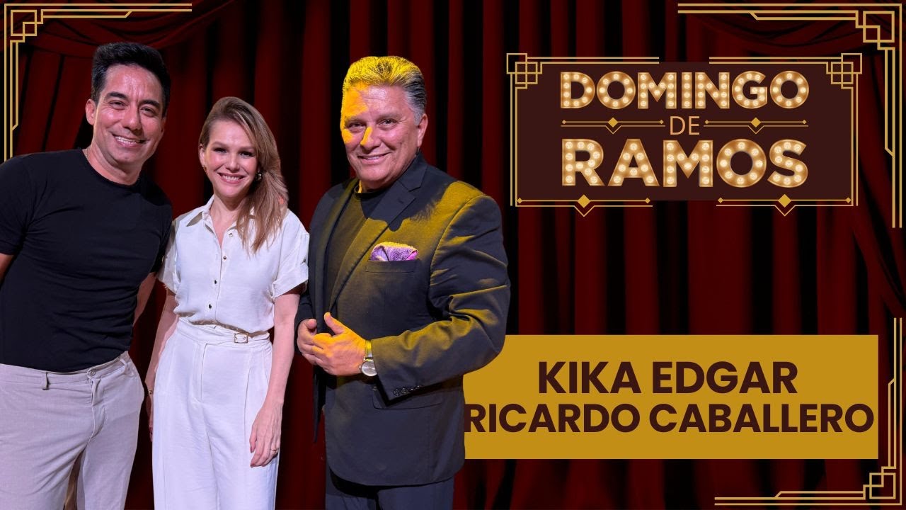 KIKA EDGAR Y RICARDO CABALLERO | DOMINGO DE RAMOS | EP 12 - YouTube