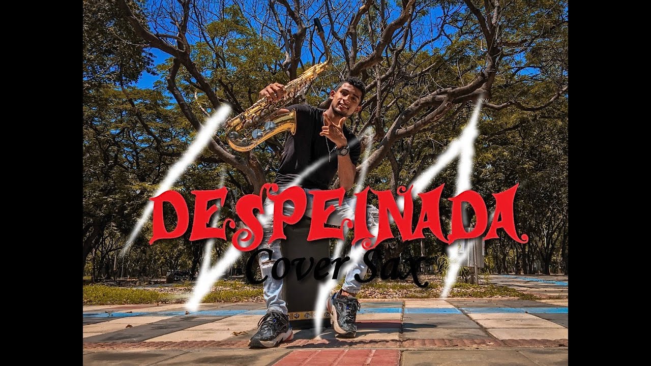 Despeinada | CoverSax By Jhon Mendez | Ozuna X Camilo - YouTube