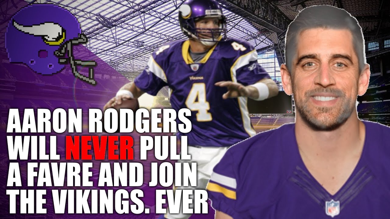 Aaron Rodgers Will NEVER Pull a Favre and Join the Vikings - YouTube