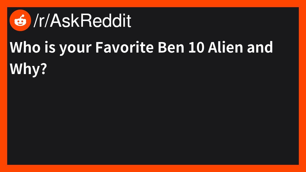 Who is your Favorite Ben 10 Alien and Why? | /r/AskReddit - YouTube