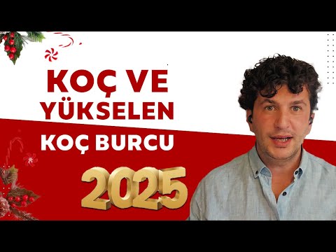 KOÇ VE YÜKSELEN KOÇ BURCU 2025'TE SİZLERİ NELER BEKLİYOR?