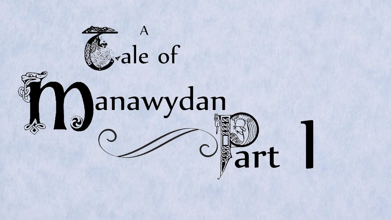 A Tale of Manawydan Part 1 - YouTube