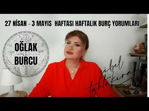OĞLAK BURCU  27 NİSAN -3 MAYIS  HAFTASI  HAFTALIK (  Burç Yorumları )#astroloji