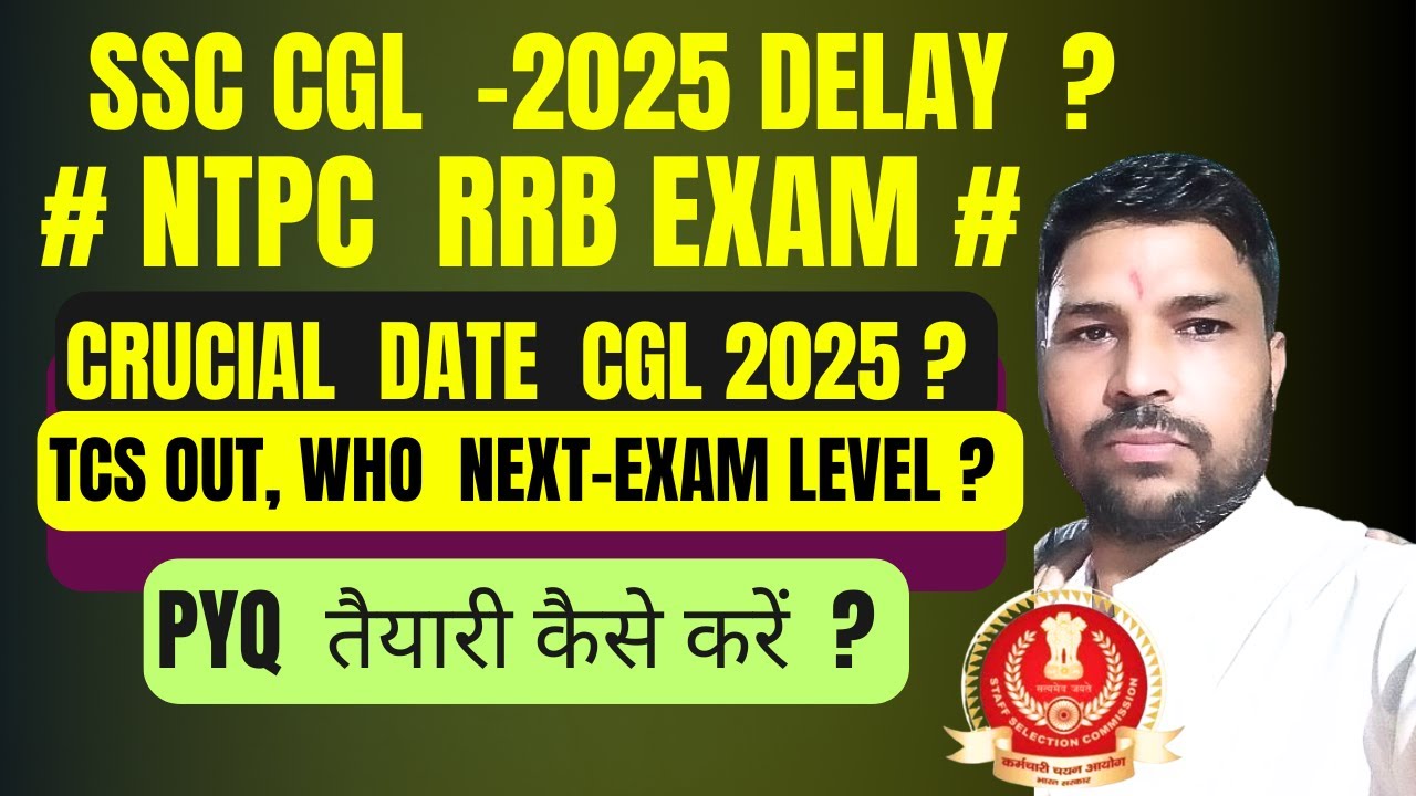 SSC CGL 2025 DELAY 2 MONTHS. SSC CGL CRUCIAL DATE FOR AGE. SSC CGL 2025 ...