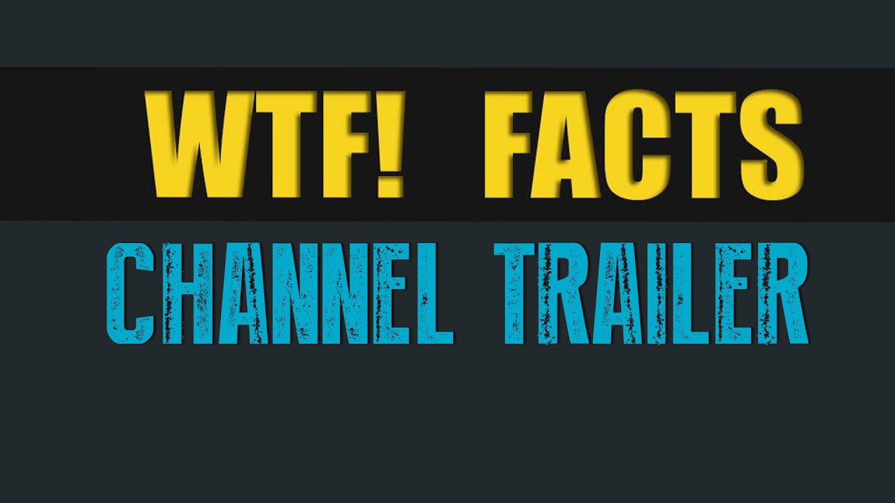 WTF Facts Channel Trailer - YouTube