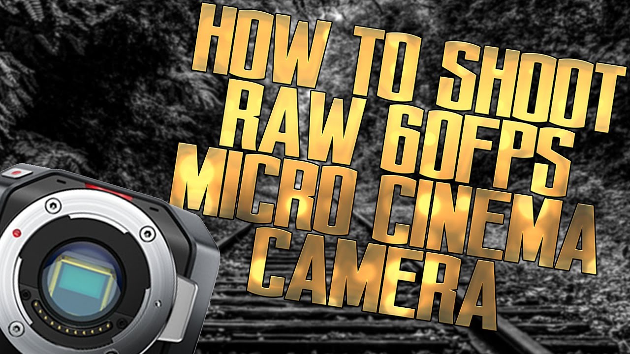 How to shoot RAW 60fps on the Blackmagic Micro Cinema Camera | Studio96 - YouTube