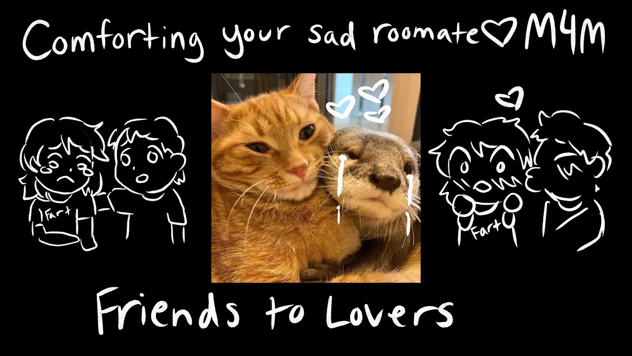 [ M4M ASMR ] Comforting your crying cute roommate [ friends to lovers ...