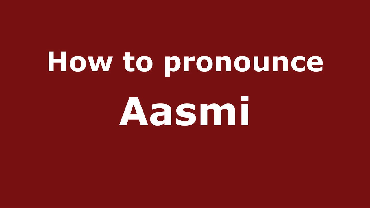 How to Pronounce Aasmi - PronounceNames.com - YouTube