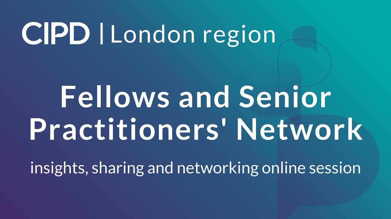 CIPD London - Fellows and Senior Practitioners Network - insights ...