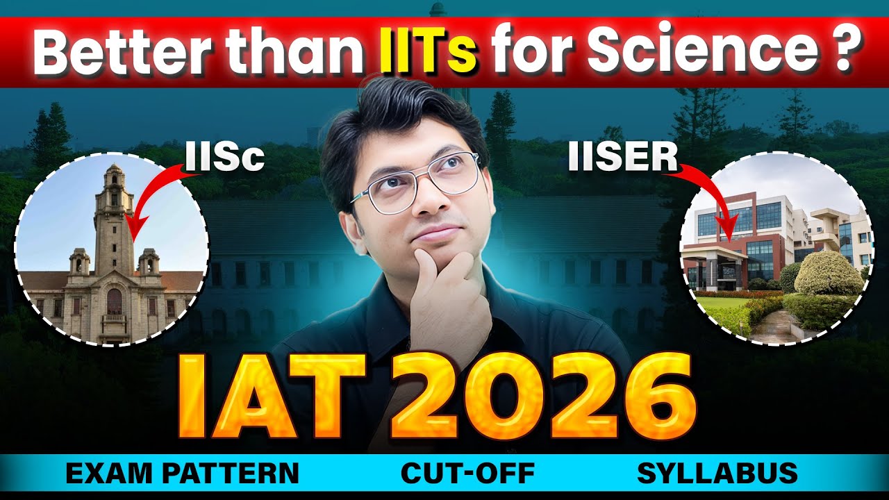 IAT 2026 | IISER & IISc Admission Process | Exam Pattern, Cutoff ...