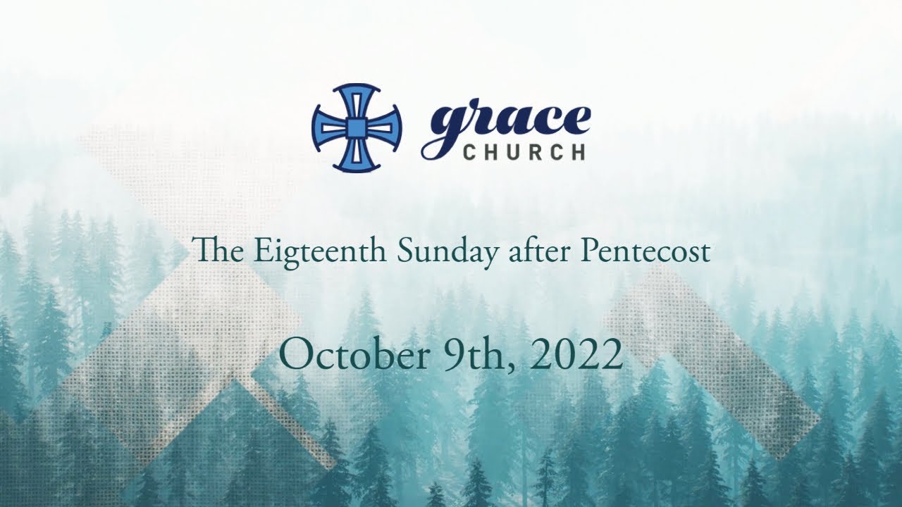 The Eighteenth Sunday after Pentecost - 11 A.M. - YouTube