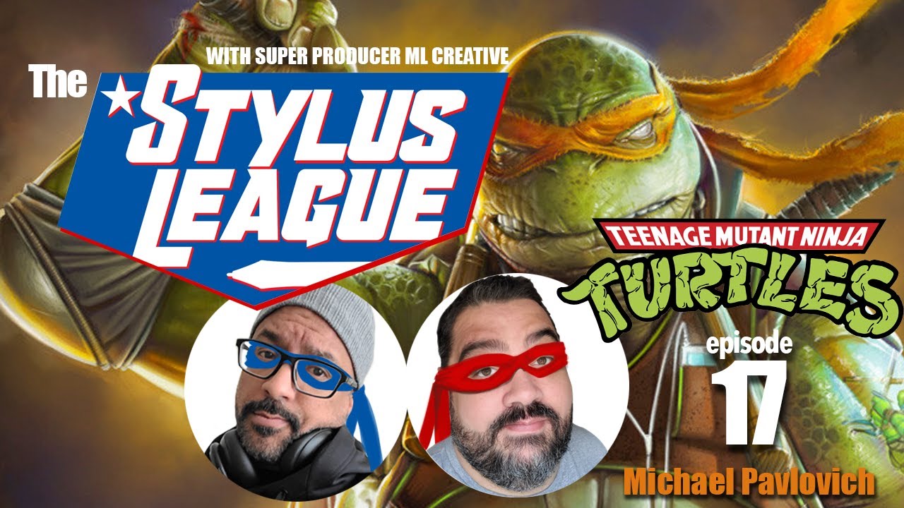 Stylus League Teenage Mutant Ninja Turtles! With Michael Pavlovich ...