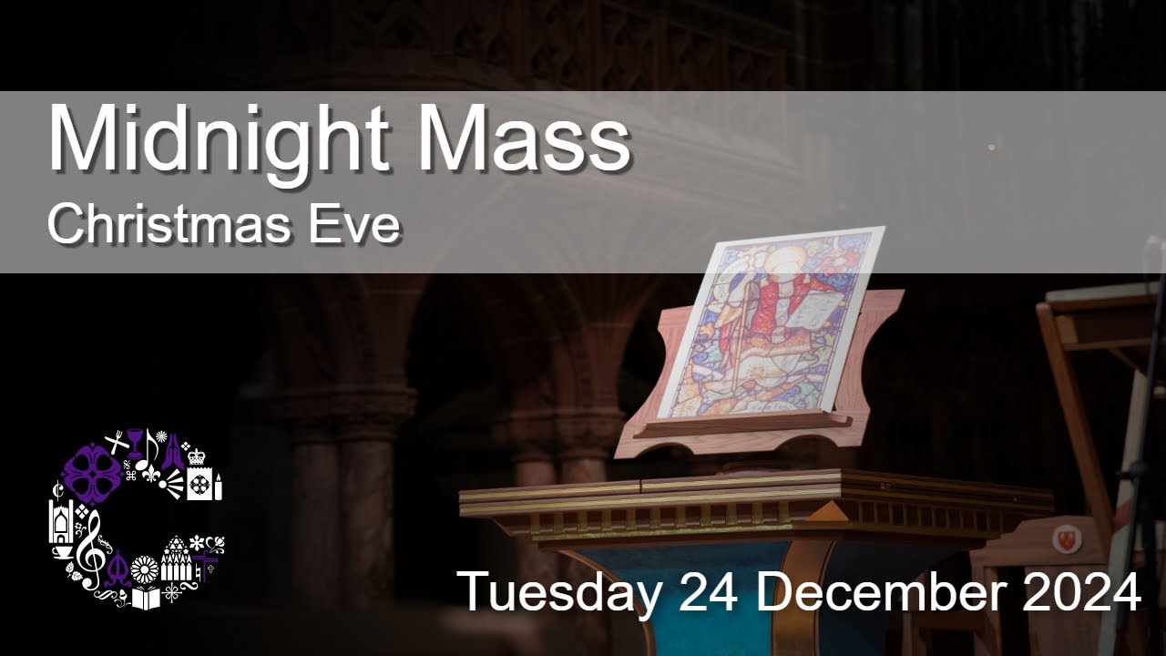 Midnight Mass | Tuesday 24 December 2024 | Chester Cathedral - YouTube