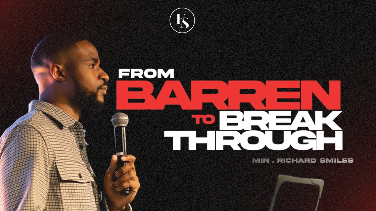 From Barren to Breakthrough | Minister Richard Smiles - YouTube