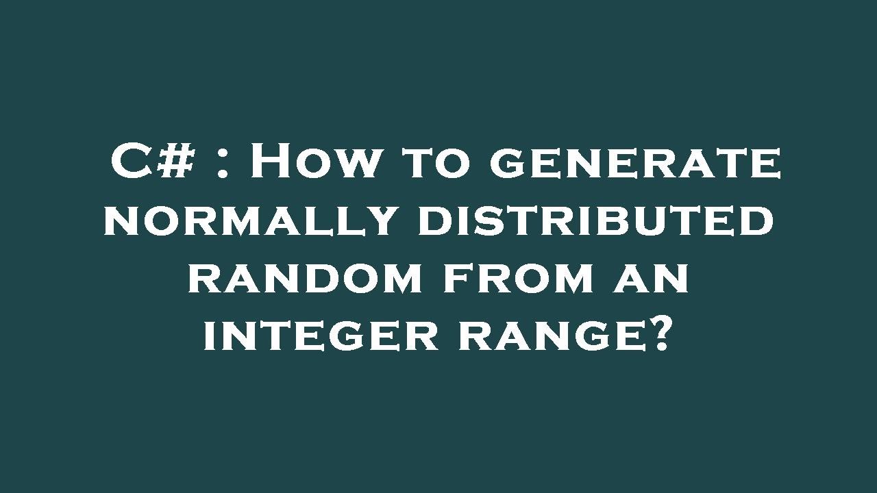 C# : How to generate normally distributed random from an integer range? - YouTube