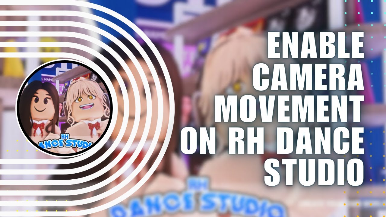Enable Camera Movement On RH Dance Studio - Follow The Dance Movement ...