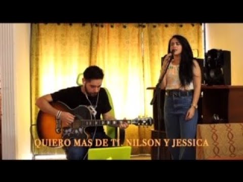 NILSON Y JESSICA - QUIERO MAS DE TI (COVER) R.A.N - YouTube