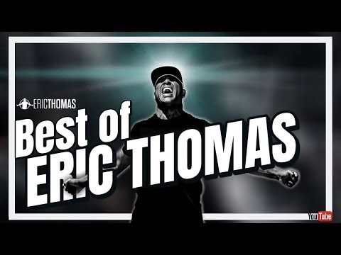 Best of Eric Thomas | Powerful Motivation