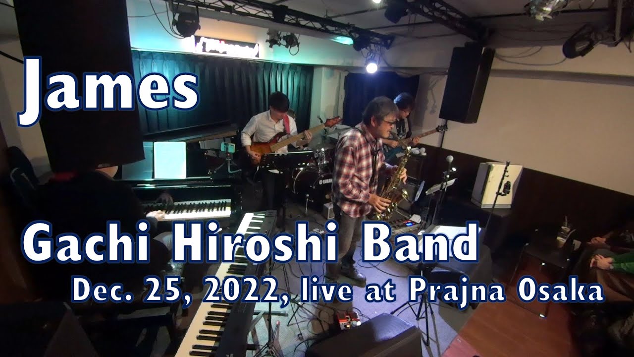 03 James / Gachi Hiroshi Band live at Prajna Osaka, 25 Dec. 2022 - YouTube
