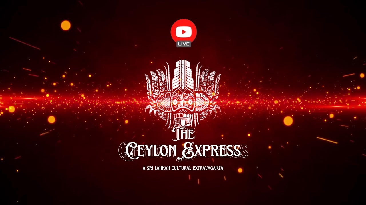 CEYLON EXPRESS - Sri Lankan Cultural Event Live - YouTube