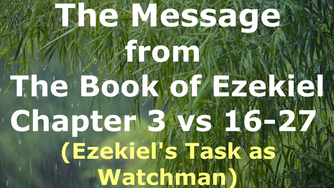 The Message from The Book of Ezekiel 3 vs 16-27 (EZEKIEL'S TASK AS ...
