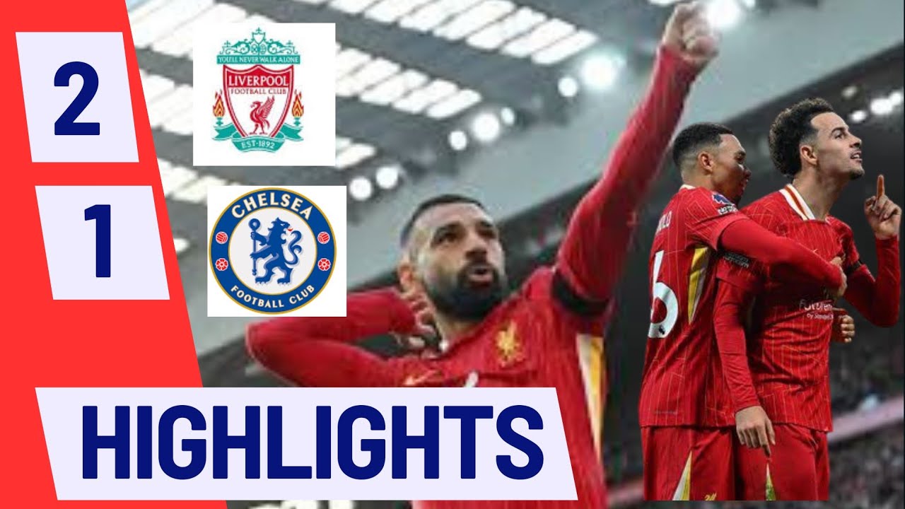 Liverpool FC vs Chelsea FC highlights 2:1 to Liverpool - YouTube