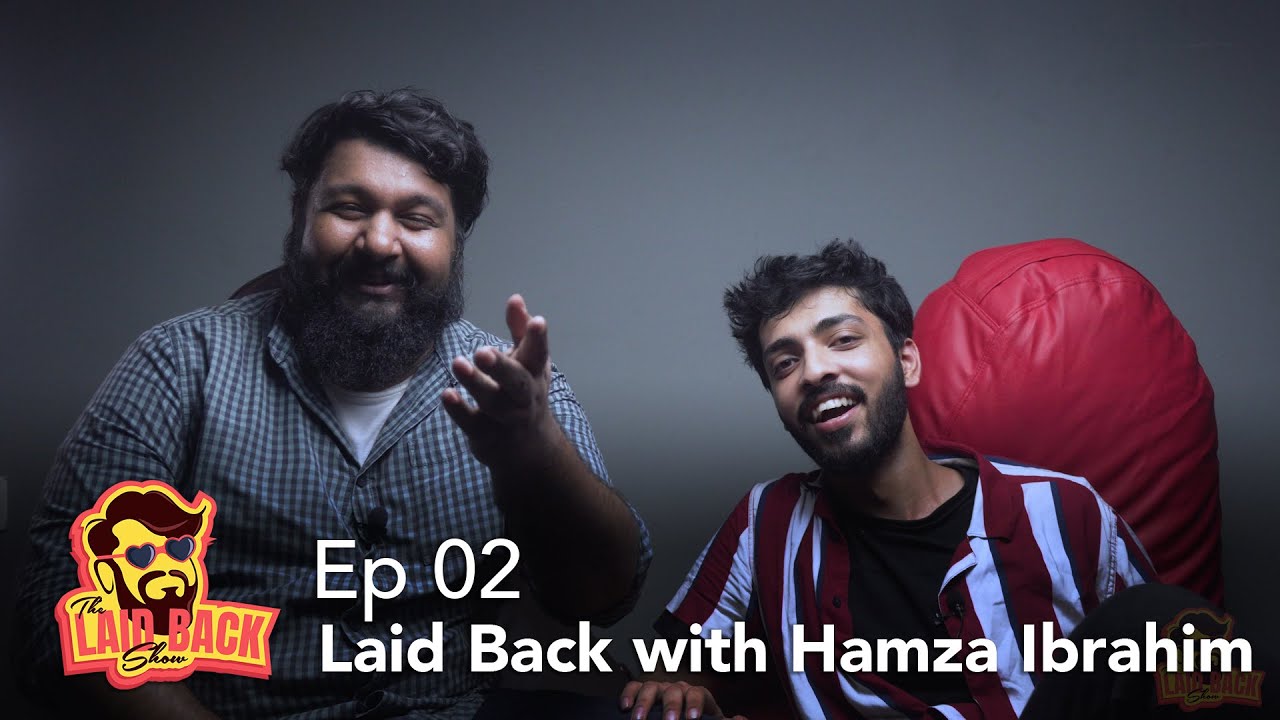 The Laid Back Show - EP 02 Laid Back with Hamza Ibrahim - YouTube
