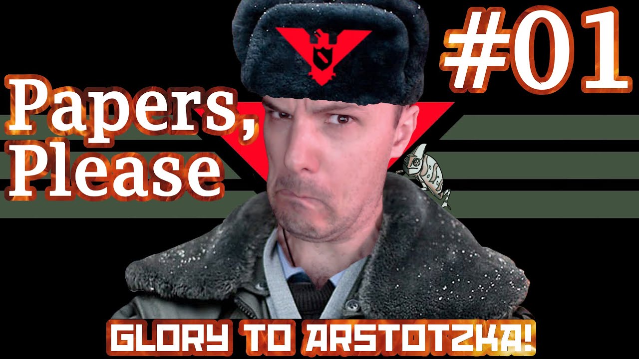 GLORY TO ARSTOTZKA! | Papers, Please #01 Blind - YouTube